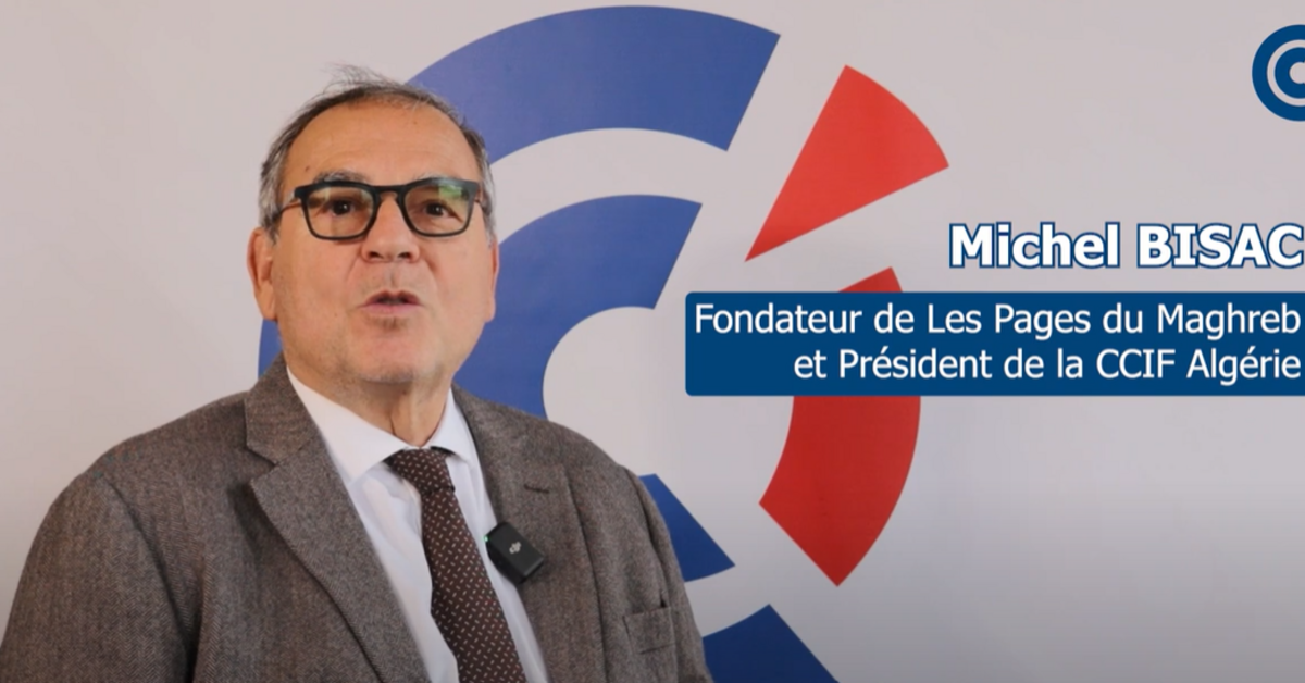 Michel BISAC, Président de la CCIF Algérie, fondateur et directeur général des Pages Maghreb ...
